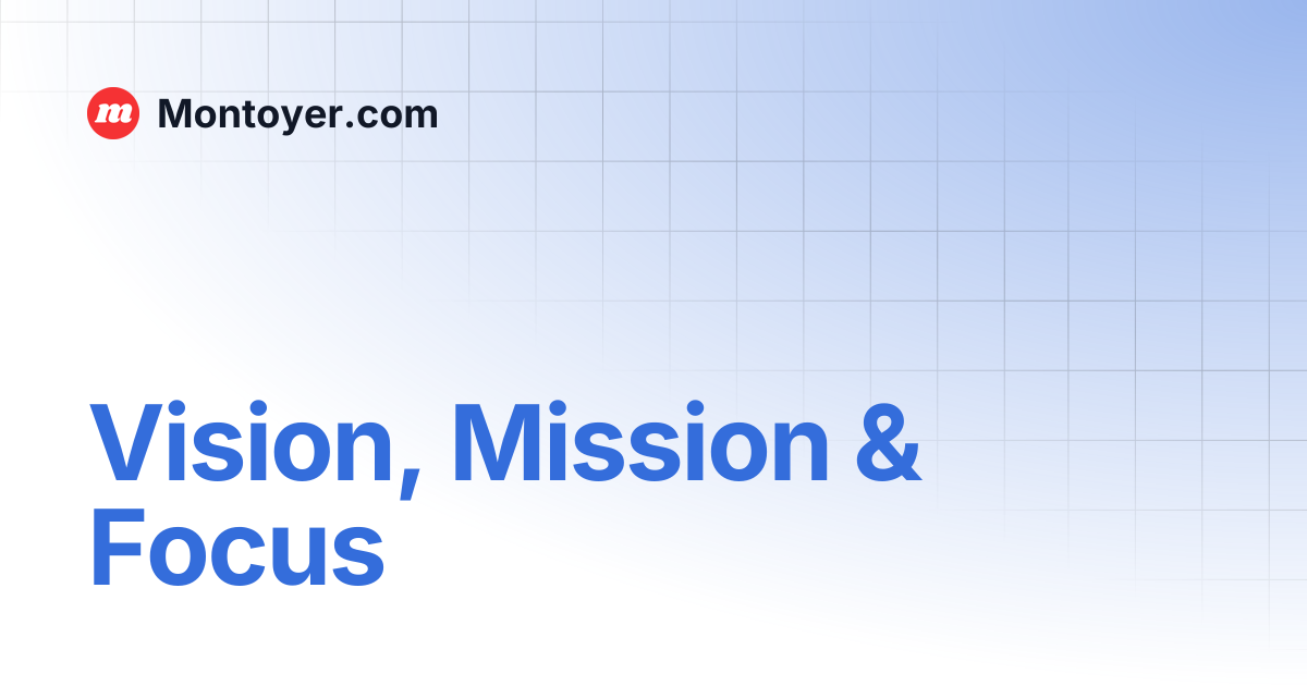 Vision, Mission & Focus | Montoyer.com