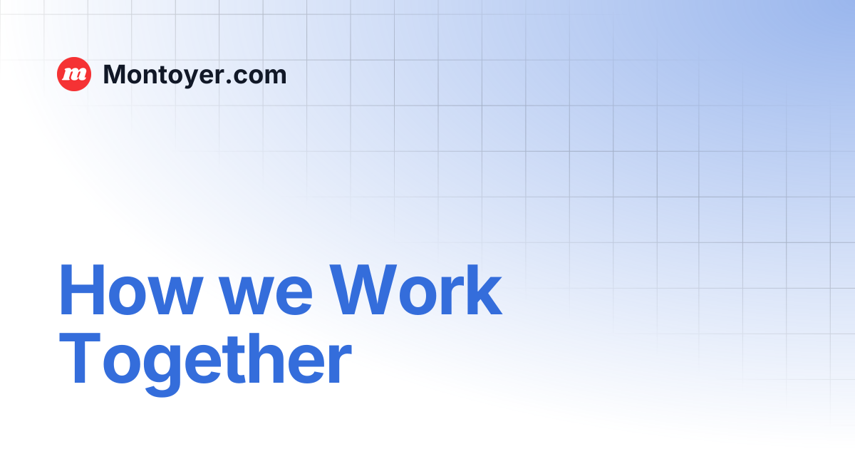 How we Work Together | Montoyer.com