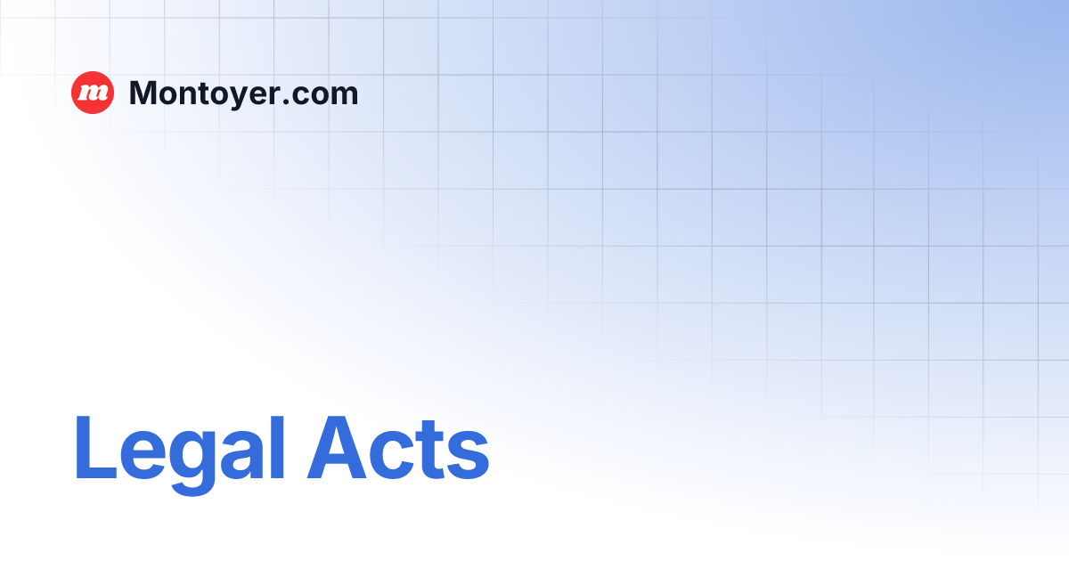 Legal Acts | Montoyer.com