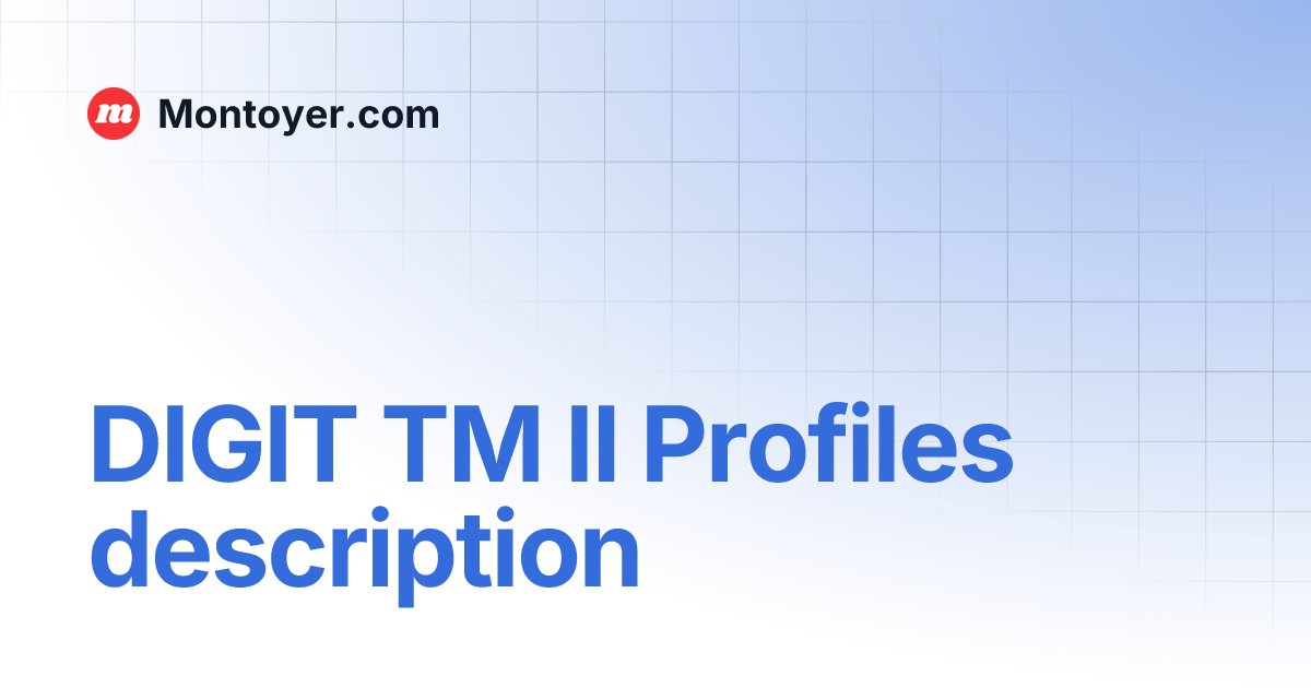 DIGIT TM II Profiles description | Montoyer.com